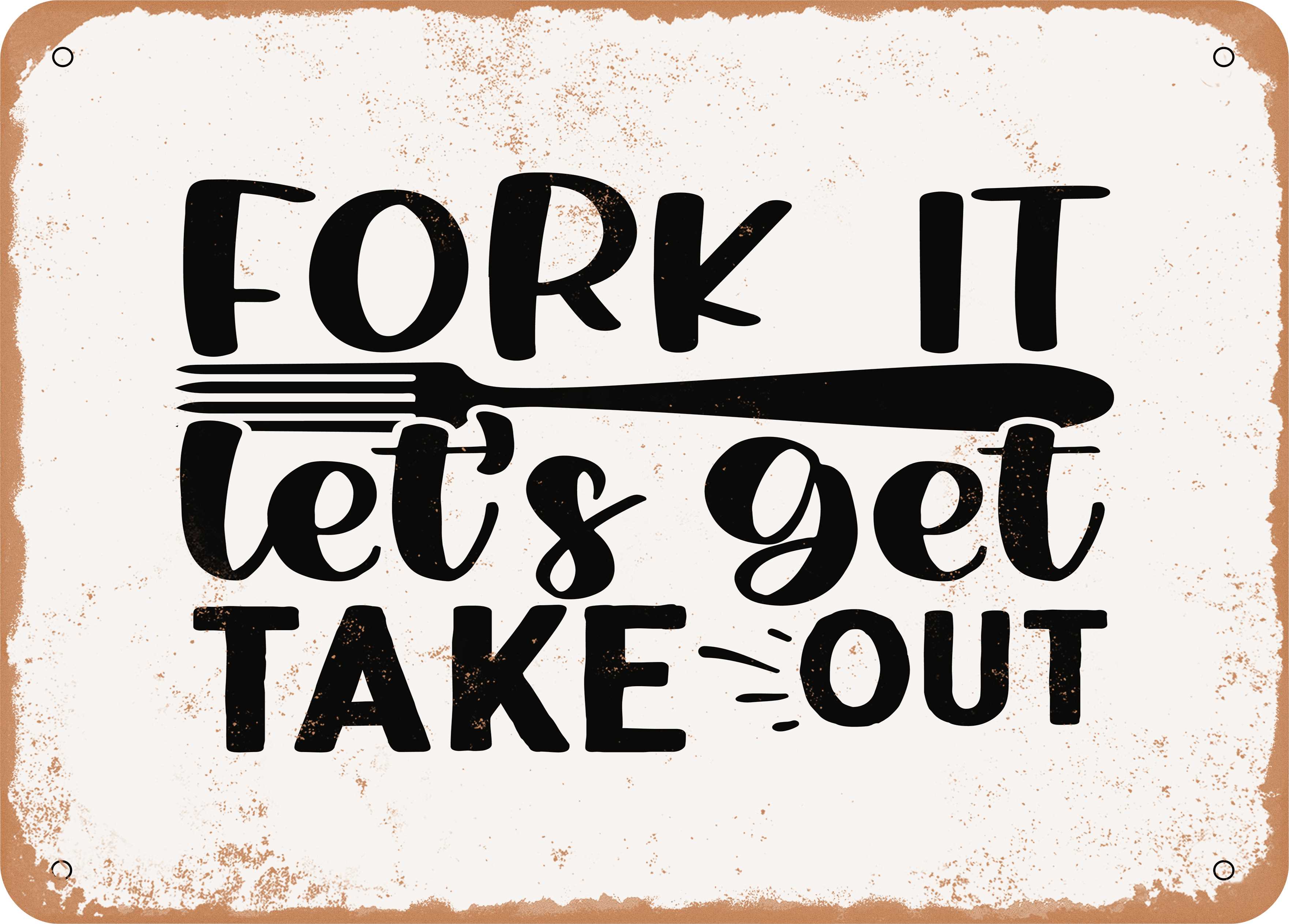 10 x 14 METAL SIGN - Fork It Lets Get Take Out - 2 - Vintage Rusty Look ...