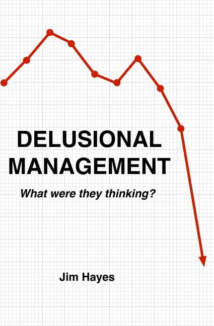Delusional Management: What Were They Thinking? (Paperback) - Walmart.com