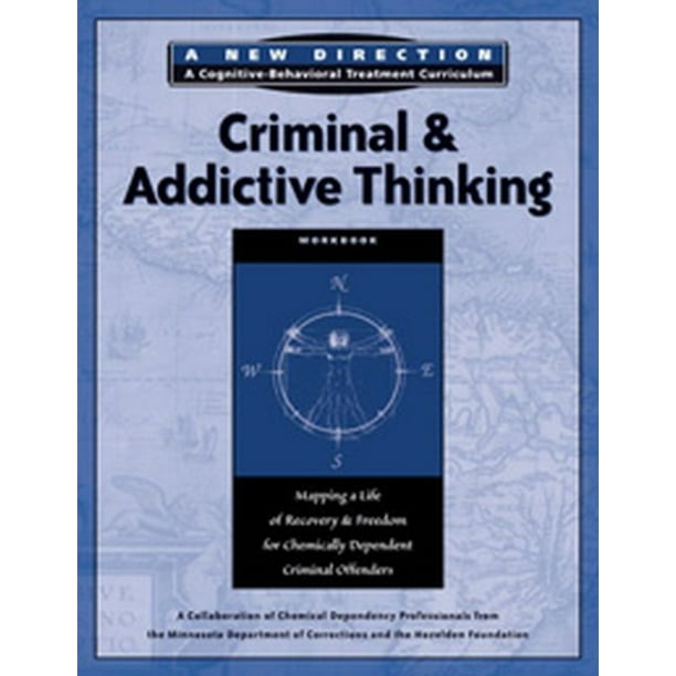 Criminal & Addictive Thinking Workbook: Mapping A Life Of Recovery And ...