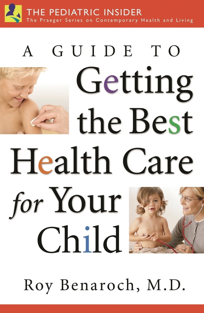 Pre-Owned A Guide to Getting the Best Health Care for Your Child ...