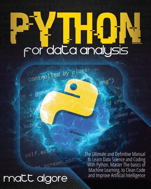 Python For Data Analysis : The Ultimate and Definitive Manual to Learn ...