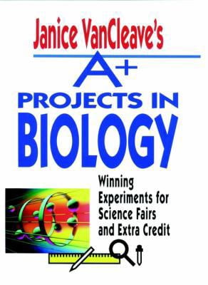 Pre-Owned Janice Vancleave's A+ Projects in Biology: Winning ...