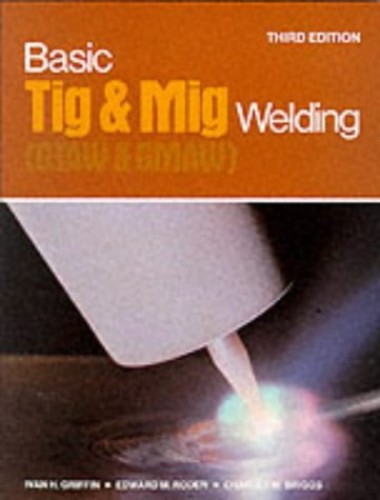 Pre-Owned Basic TIG and MIG Welding (Paperback) by Ivan H Griffin ...