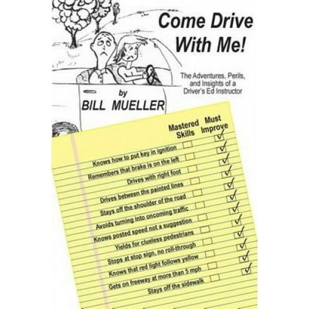 Come Drive with Me!: The Adventures, Perils, and Insights of a Driver's ...