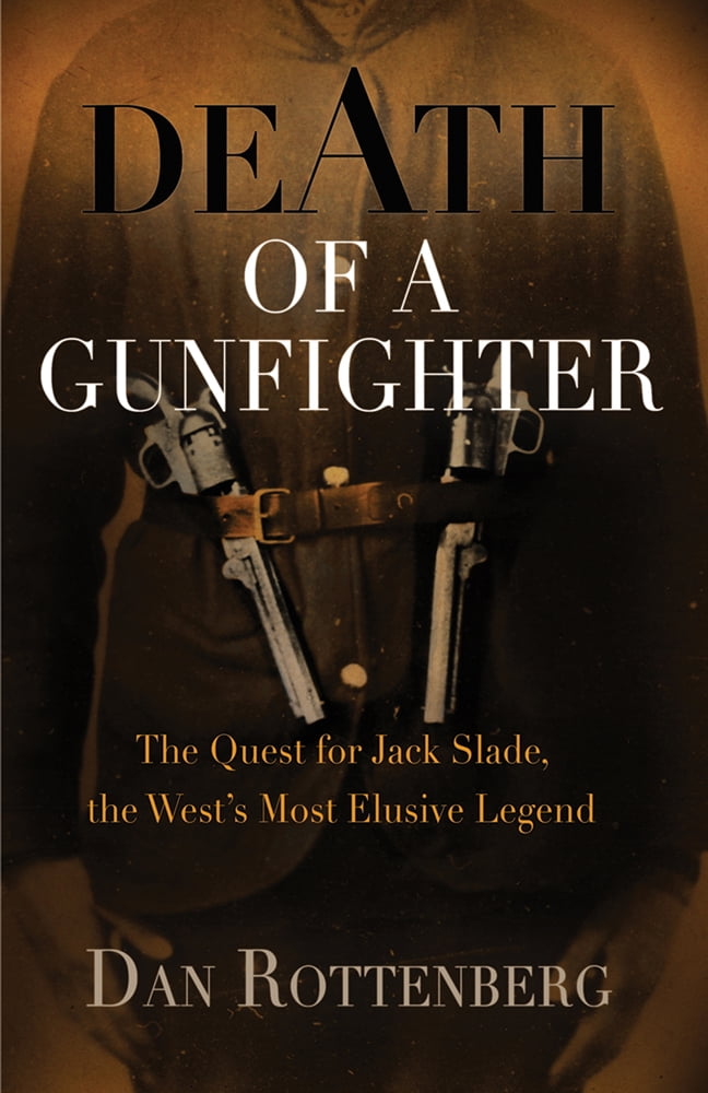 Pre-Owned Death of a Gunfighter: The Quest for Jack Slade, the West's ...