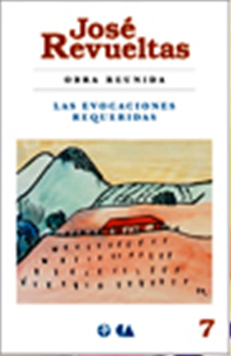 OBRA REUNIDA. LAS EVOCACIONES REQUERIDAS EDICIONES ERA JOSE REVUELTAS ...