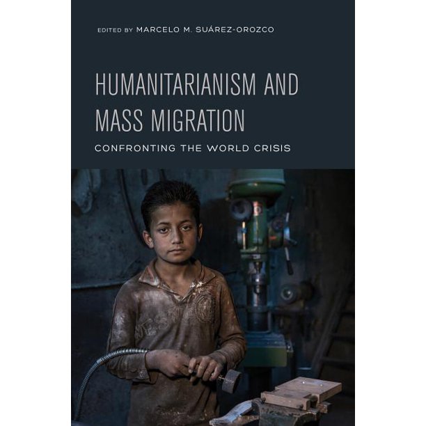 Humanitarianism and Mass Migration : Confronting the World Crisis ...
