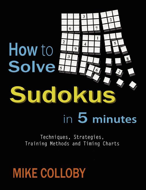 How To Solve Sudokus In 5 Minutes Techniques Strategies Training How To Solve Sudokus In 5 Minutes Techniques Strategies Training
