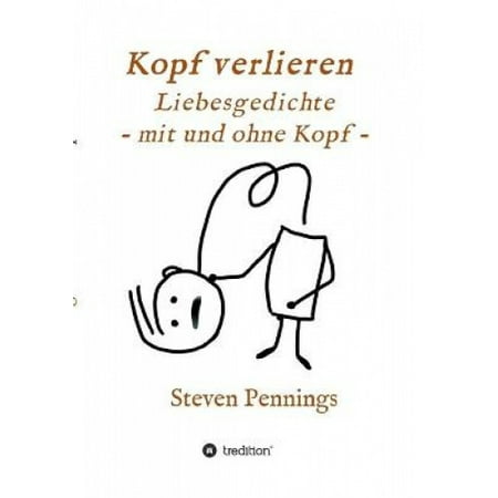 Kopf verlieren - Liebesgedichte - mit und ohne Kopf - [German ...