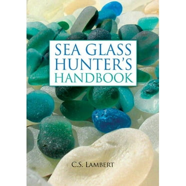 The Ultimate Guide to Sea Glass: Beach Comber's Edition : Finding ...