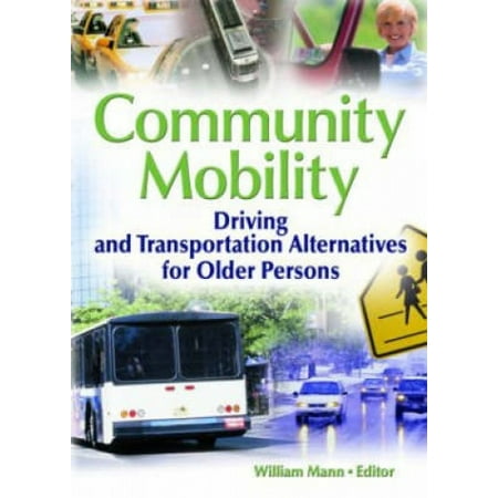 Community Mobility: Driving and Transportation Alternatives for Older ...