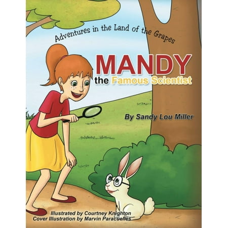 Mandy, the Famous Scientist: Adventures in the Land of the Grapes ...