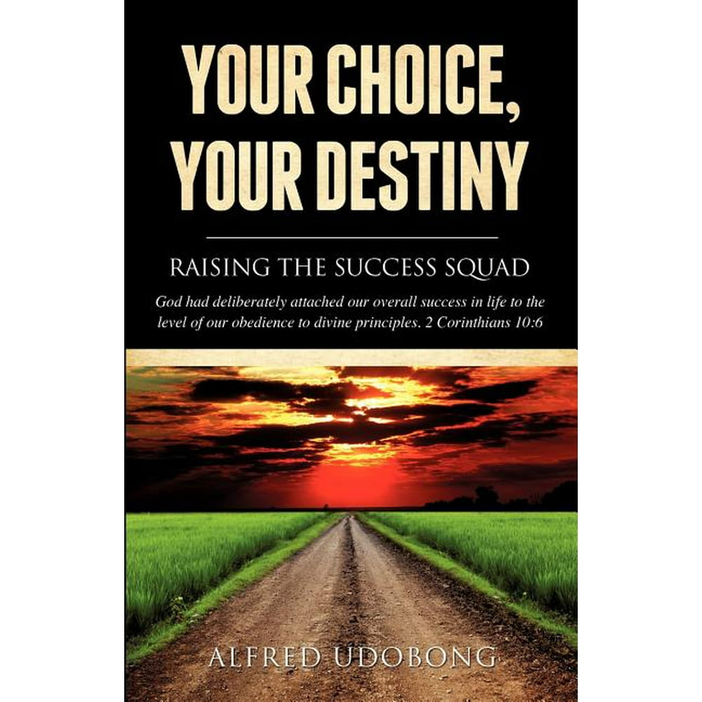Your Choice, Your Destiny (Paperback) - Walmart.com - Walmart.com