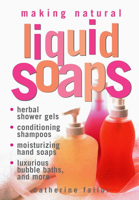 Making Natural Liquid Soaps - Paperback - Walmart.com