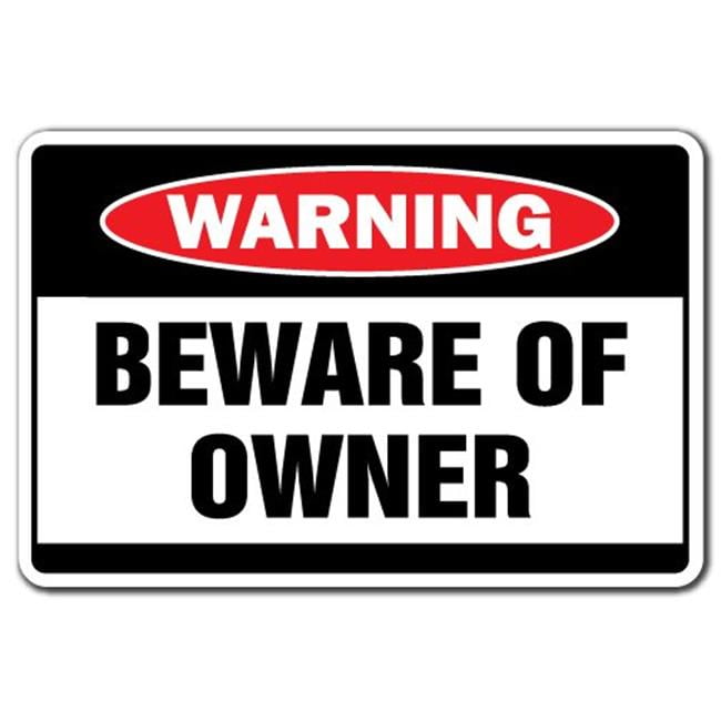 Click here for Signmission Z-A-Beware Of Owner Beware Of Owner Wa... prices