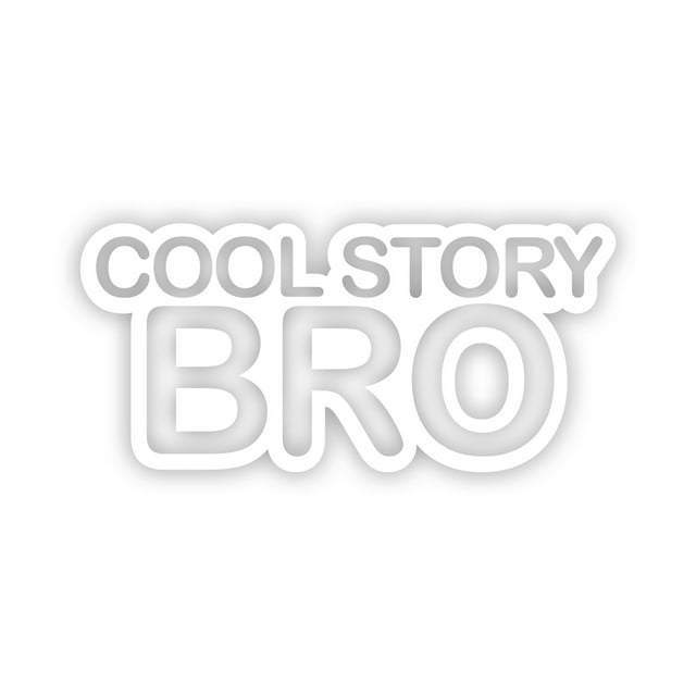 Cool Story Bro Sticker Decal Die Cut - Self Adhesive Vinyl ...