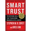 Smart Trust : The Defining Skill that Transforms Managers into Leaders ...
