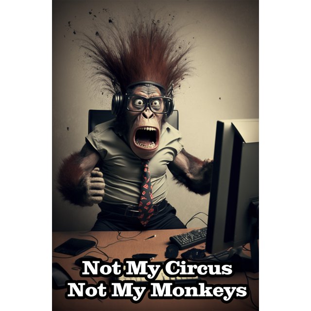 24x36 gallery poster, not my monkeys not my circus office 4 - Walmart.com
