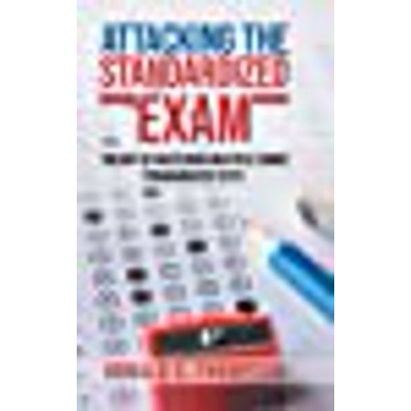 Attacking Standardized the Exam: The Art of Mastering Multiple Choice ...