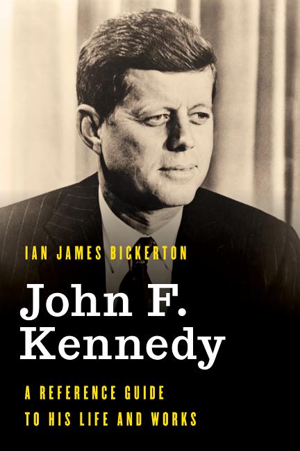 Significant Figures in World History: John F. Kennedy : A Reference ...