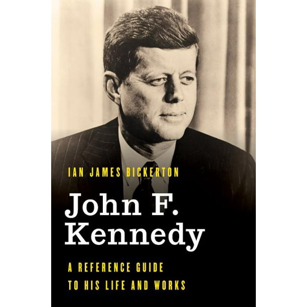 Significant Figures in World History: John F. Kennedy : A Reference ...