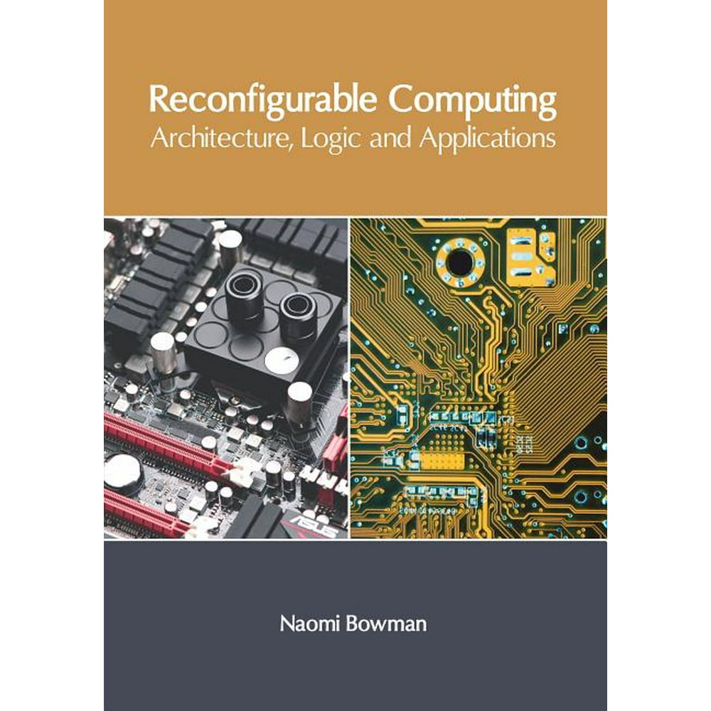 Reconfigurable Computing Architecture Logic And Applications Hardcover