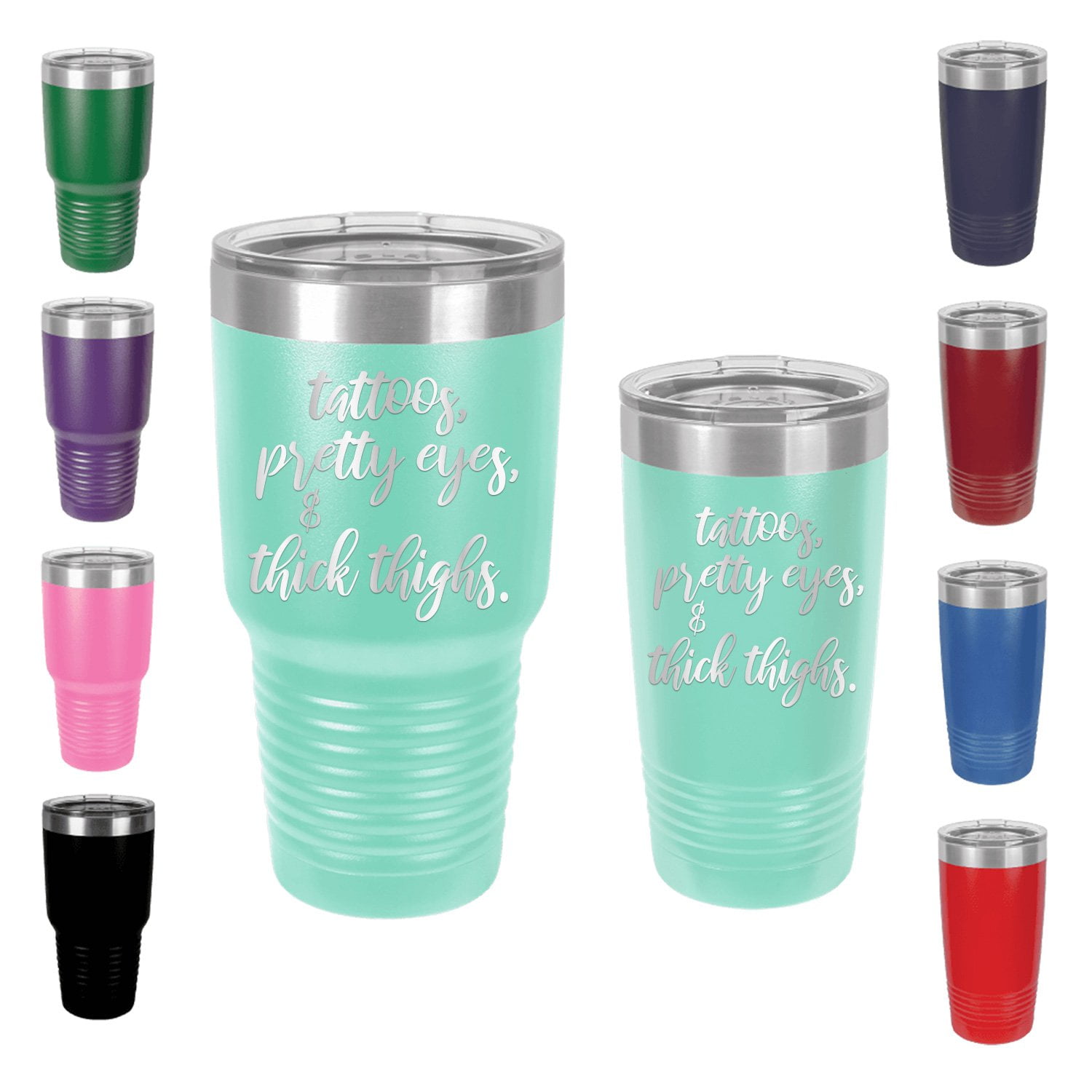 Tattoos, Pretty Eyes & Thick Thighs - Engraved 30 oz Tumbler Mug Cup ...