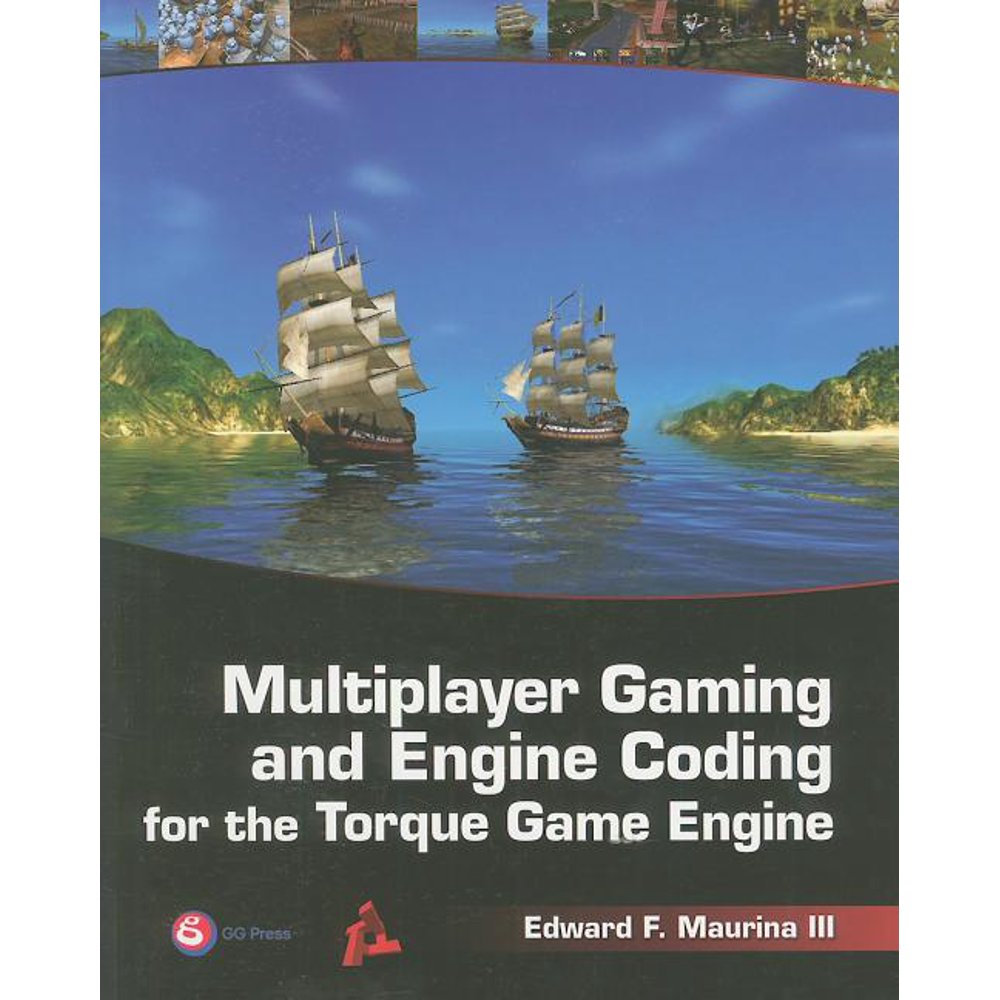Multiplayer Gaming And Engine Coding For The Torque Game Engine A Garagegames Book Other
