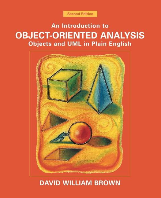 An Introduction To Object Oriented Analysis Objects And Uml In Plain English Edition 2