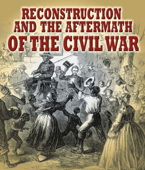 Pre-Owned Reconstruction and the Aftermath of the Civil War (Library ...