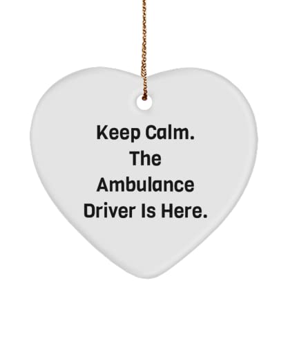 Keep Calm. The Ambulance Driver is Here. Ambulance Driver Heart ...