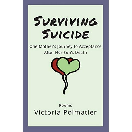Surviving Suicide: One Mother's Journey to Acceptance After Her Son's ...