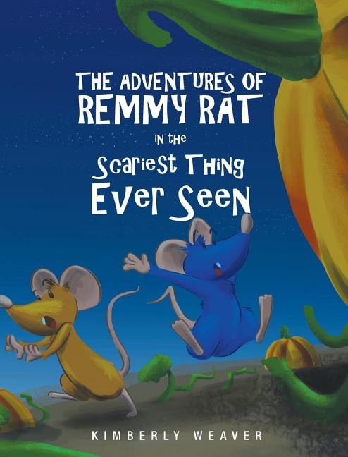 The Adventures of Remmy Rat in the Scariest Thing Ever Seen (Hardcover ...