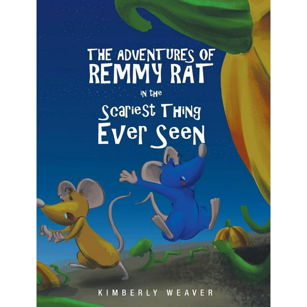 The Adventures of Remmy Rat in the Scariest Thing Ever Seen (Hardcover ...