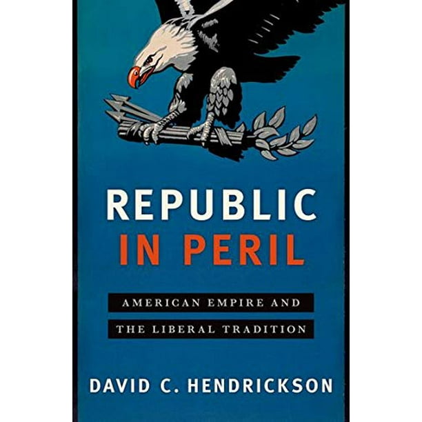 Republic in Peril: American Empire and the Liberal Tradition - Walmart.ca