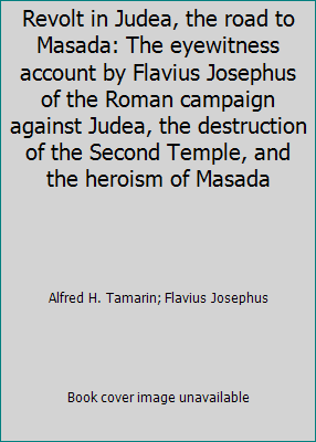 Pre-Owned Revolt in Judea, the road to Masada: The eyewitness account ...