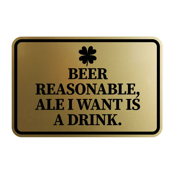 Signs ByLITA Classic Framed Beer Reasonable, Ale I Want Is A Drink Sign ...