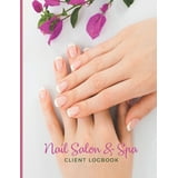 Nail Salon & Spa Client Logbook: Therapy Wellness & Beauty; Clientele ...