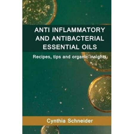 Anti inflammatory and anti bacterial essential oils: Recipes, tips and ...