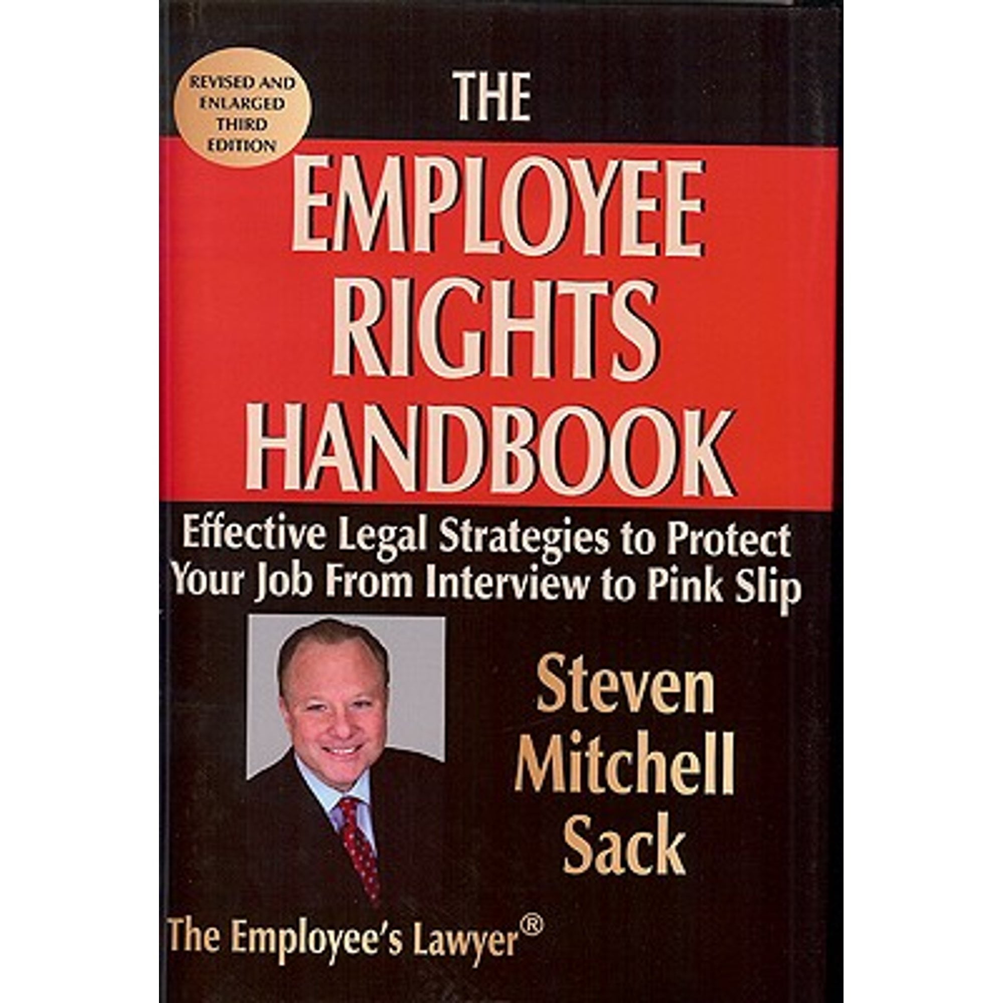 The Employee Rights Handbook : Effective Legal Strategies to Protect ...
