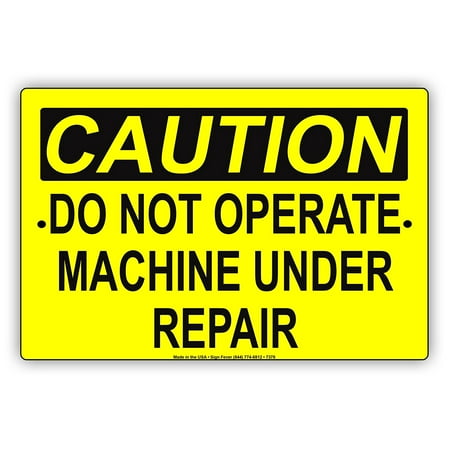 CAUTION Do Not Operate Machine Under Repair Alert Warning Notice ...