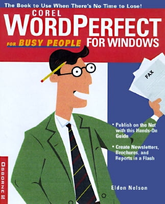 WordPerfect 8 for Busy People : The Book to Use When There's No Time to ...