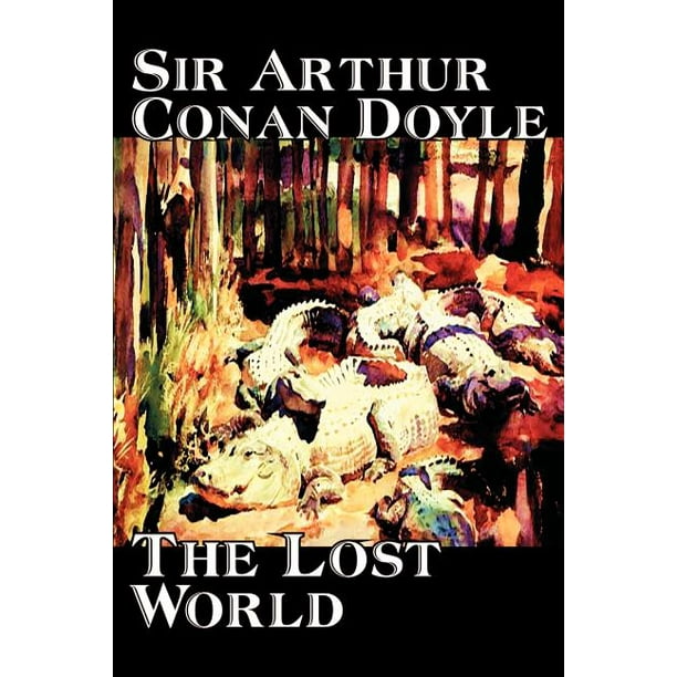 The Lost World by Arthur Conan Doyle, Science Fiction, Classics ...