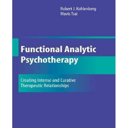 Functional Analytic Psychotherapy: Creating Intense and Curative ...
