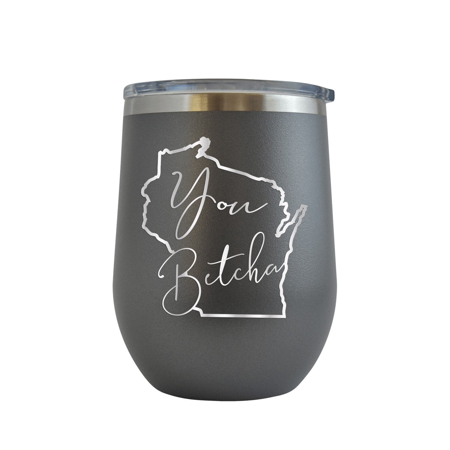 You Betcha Wisconsin - Engraved 12 oz Grey Wine Cup Unique Funny ...