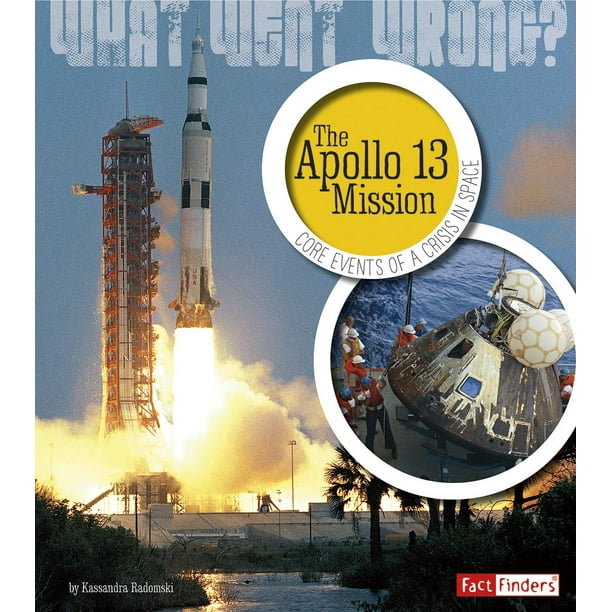 What Went Wrong?: The Apollo 13 Mission : Core Events of a Crisis in ...