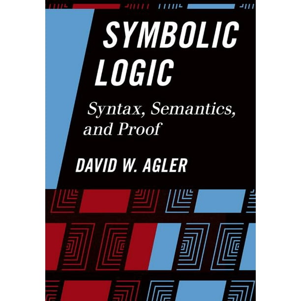 Symbolic Logic Syntax Semantics And Proof Hardcover 5825