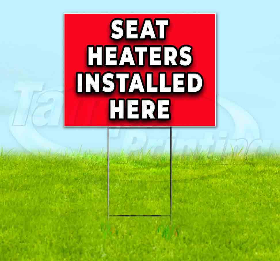 Seat Heaters Installed Here (18" x 24") Yard Sign, Includes Metal Step ...