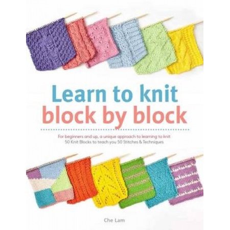 Learn to Knit Block by Block: For Beginners and Up, a Unique Approach ...