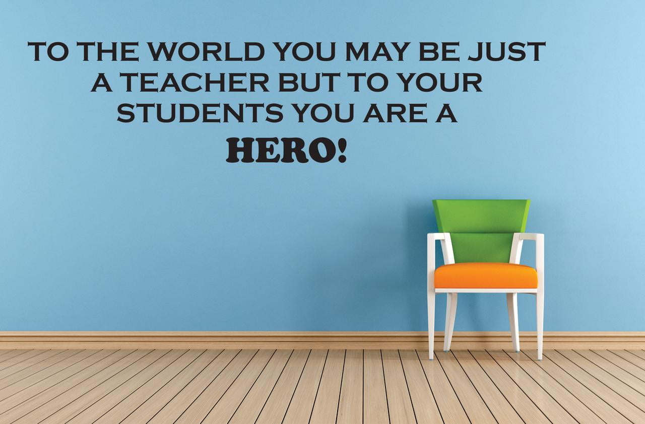 To The World You May Be Just A Teacher But To Your Students You Are A ...